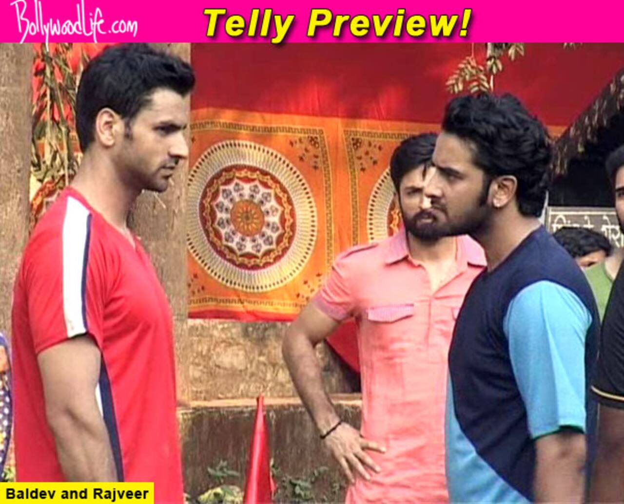 Ek Veer Ki Ardaas Veera: Baldev and Rajveer get into a brawl ...