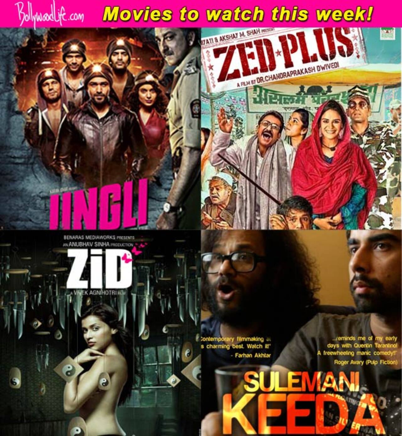 Movies to watch this week: Ungli, Zed Plus, Zid and Sulemani Keeda ...