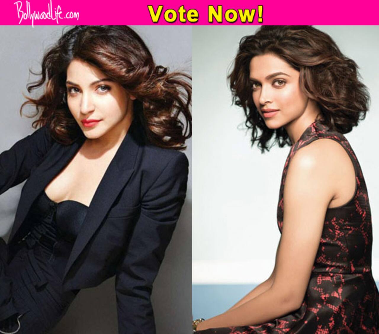 Anushka Sharma or Deepika Padukone: Whose choice of films do you like ...