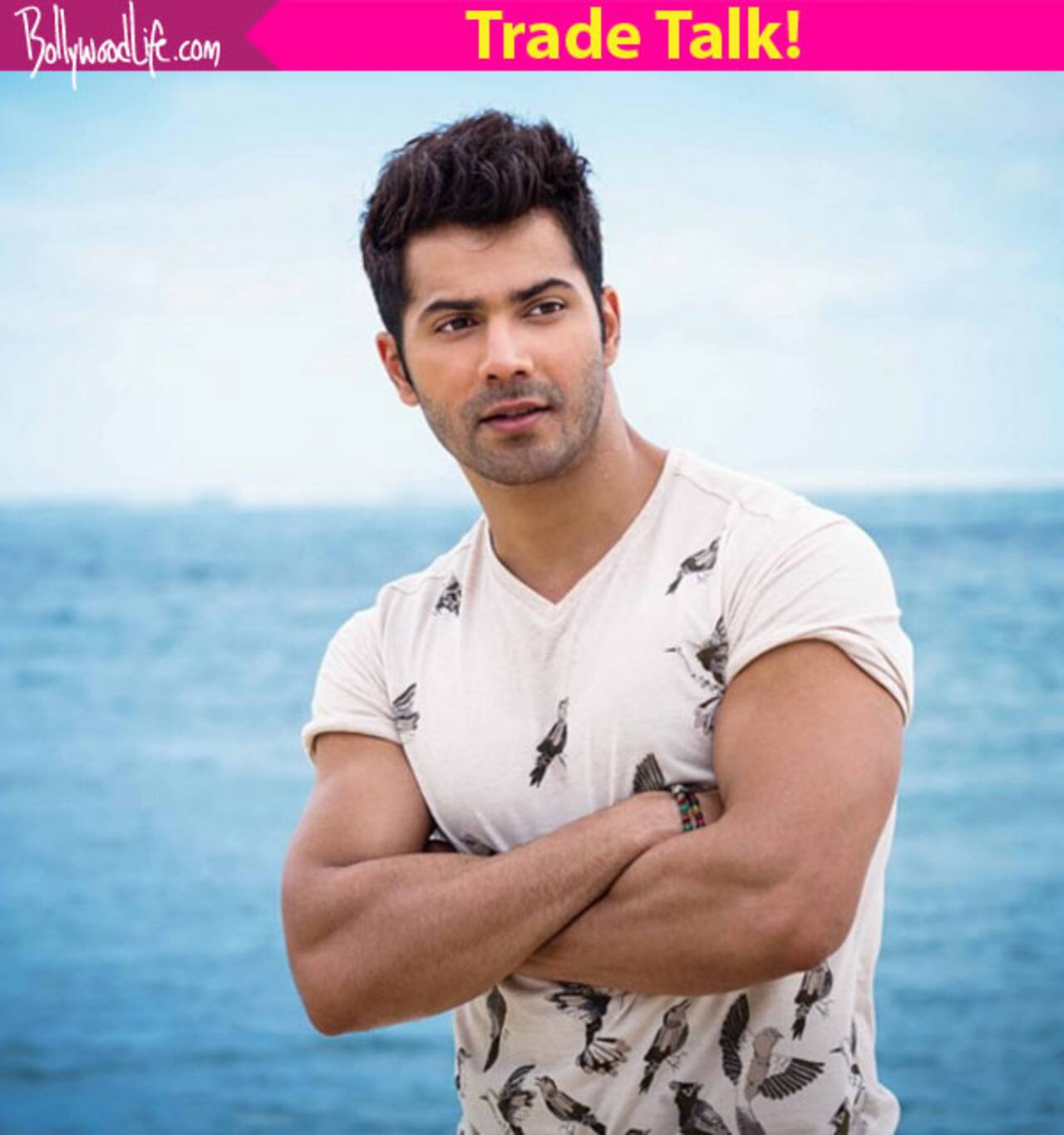 Varun Dhawan is the most BANKABLE gen-next actor, here's why ...