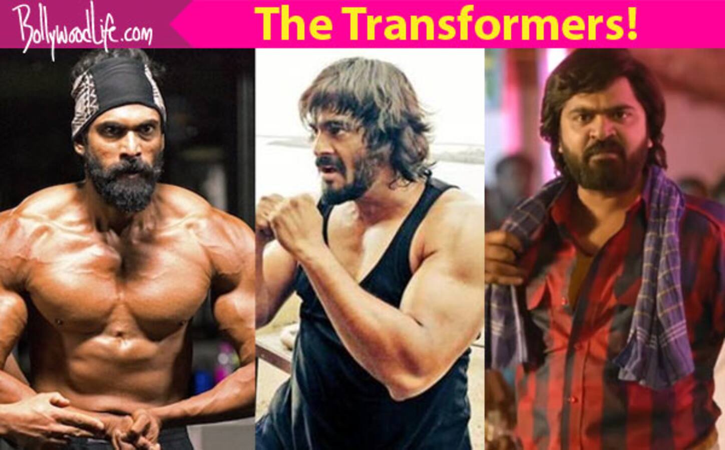 Rana Daggubati, R Madhavan, Simbu - 5 actors who went through drastic ...
