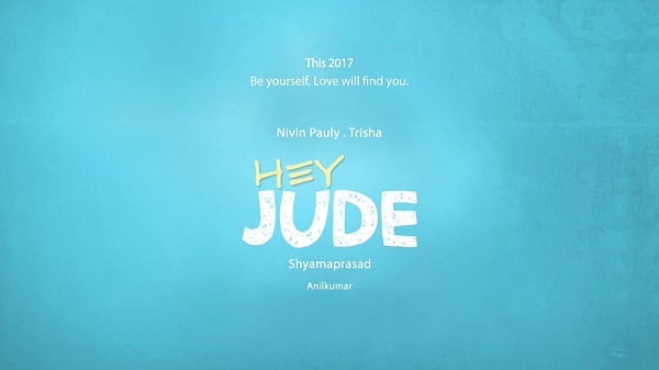 Hey Jude first look: Nivin Pauly-Trisha Krishnan ask you to be yourself ...