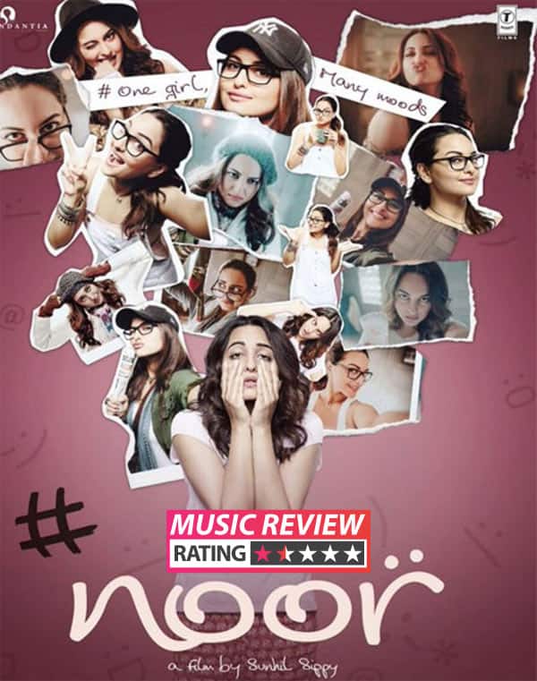 Noor music review: The soundtrack of this Sonakshi Sinha-starrer is ...
