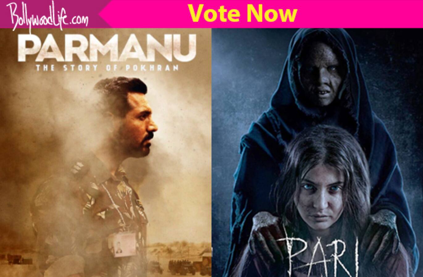 John Abraham's Parmanu vs Anushka Sharma's Pari: Which film will you ...
