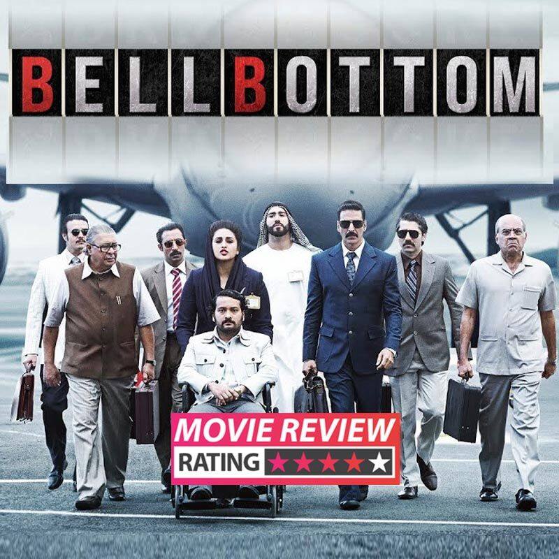 Bell Bottom movie review: Akshay Kumar's best since Baby and Airlift; a ...