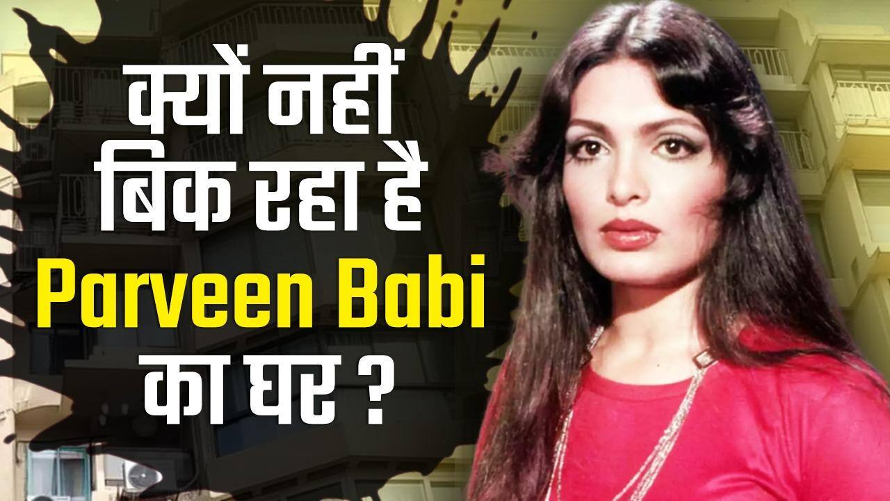 Parveen Babi's flat is up for sale, know why no one is ready to take ...