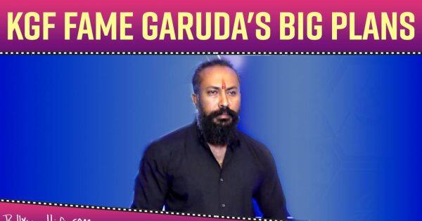 KGF fame Garuda aka Ramachandra Raju opens up on upcoming big projects ...