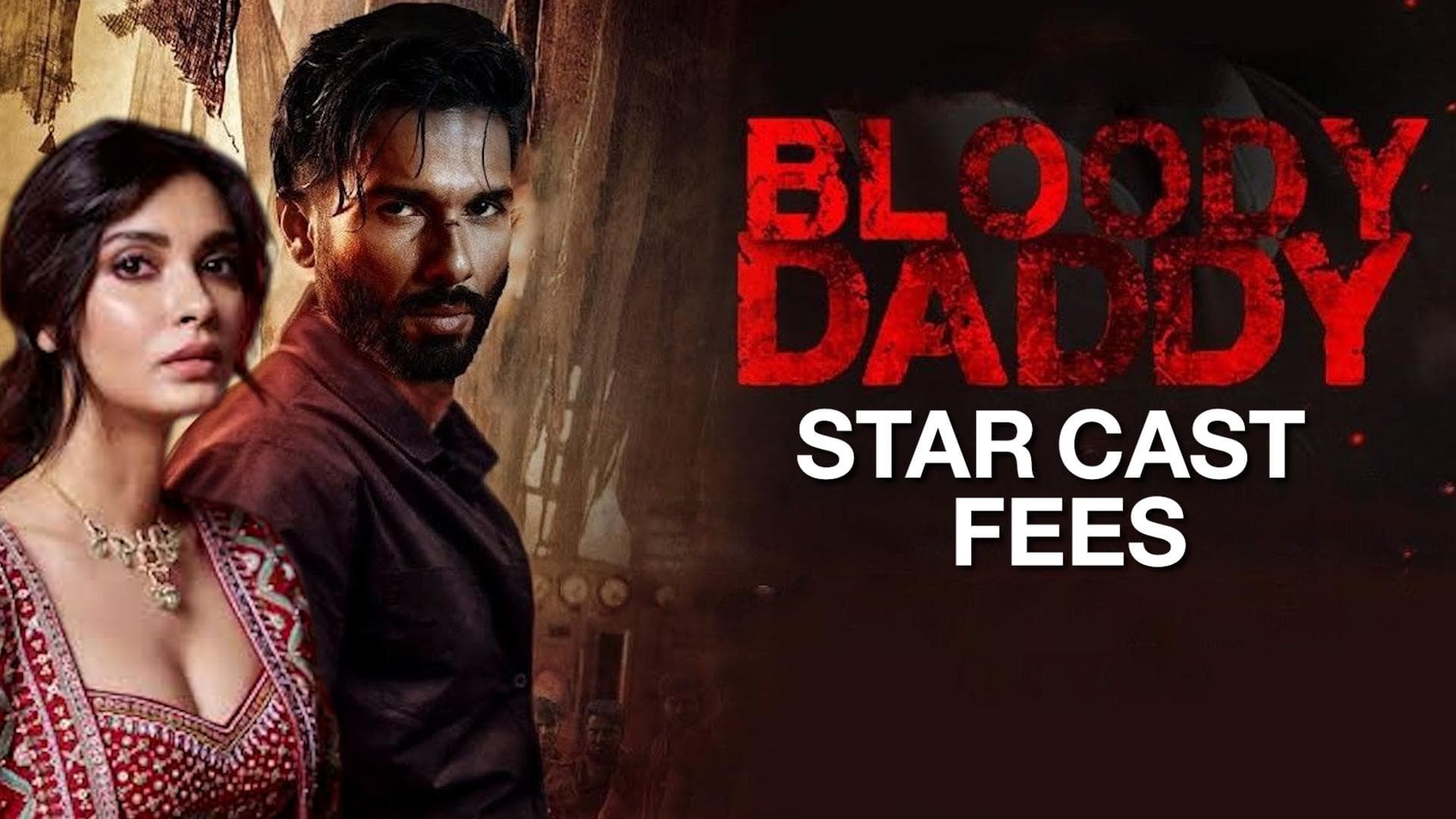 Bloody Daddy Star cast Fees: Shahid Kapoor to Diana Penty, here's how ...