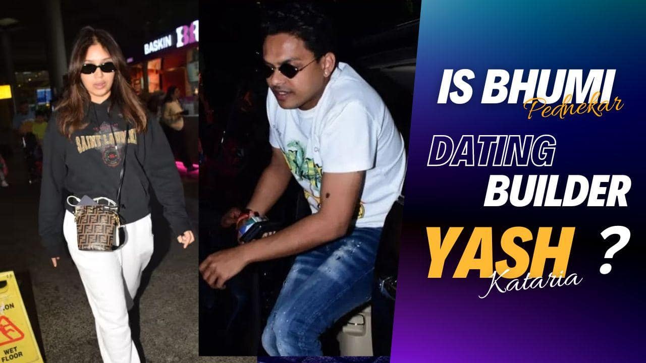 Is Bhumi Pednekar dating builder Yash Kataria? Here's all about the newest couple in Bollywood