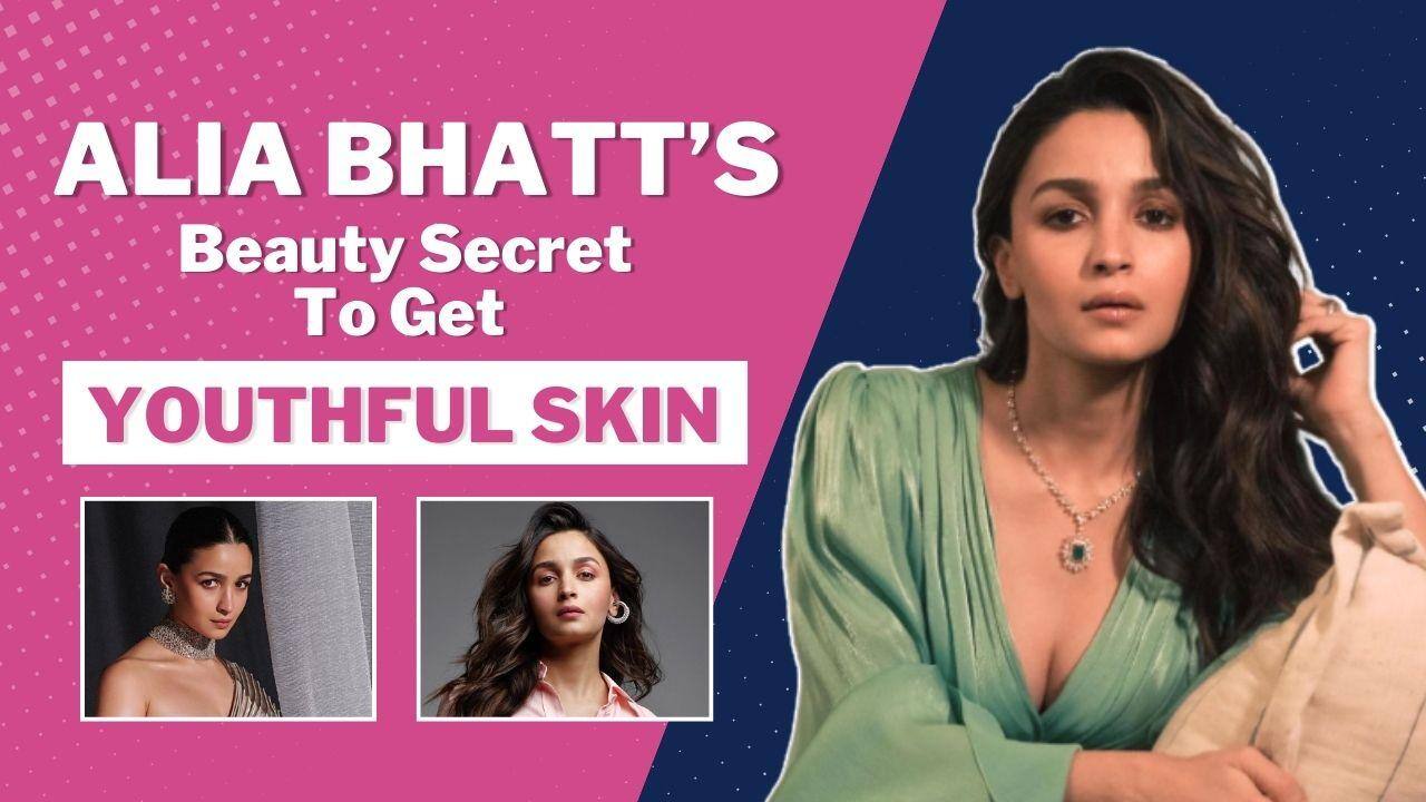 Alia Bhatt's secret to achieve youthful and radiant skin revealed [Watch]